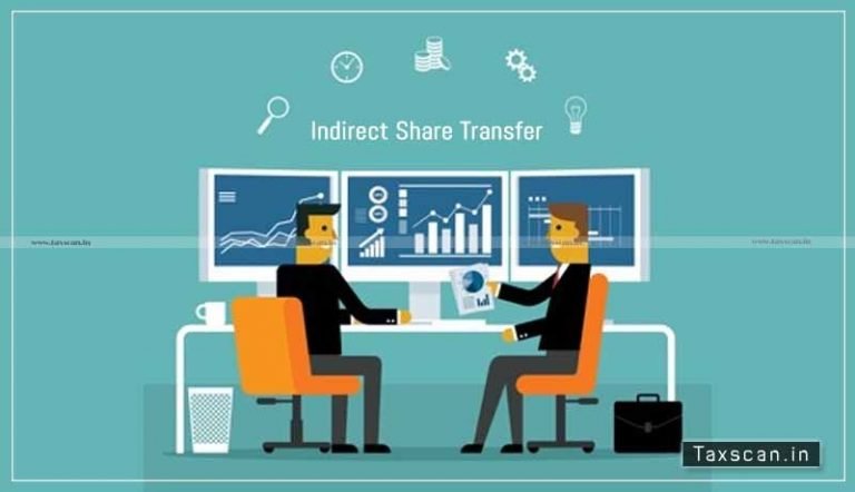 Explanation to Indirect Share Transfer provisions inserted by Finance ...