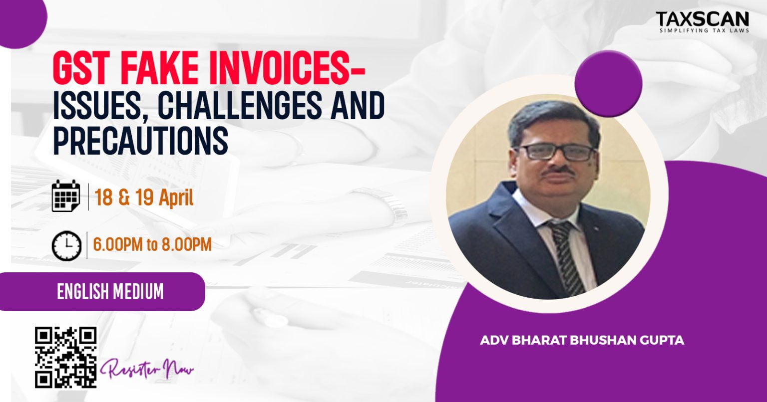 GST Fake Invoices - Issues, Challenges and Precautions