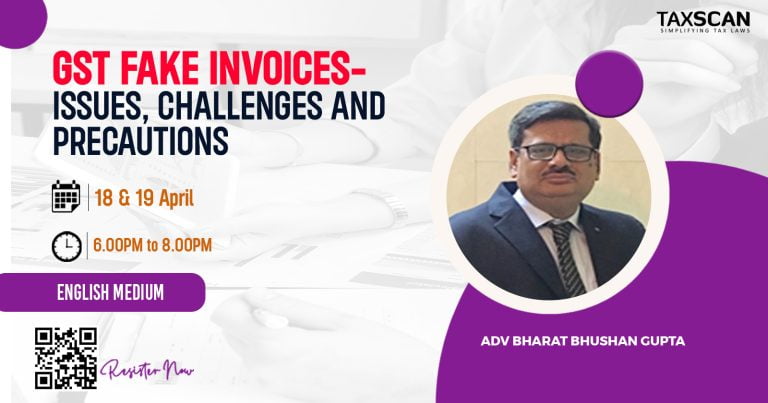GST Fake Invoices - Issues, Challenges and Precautions