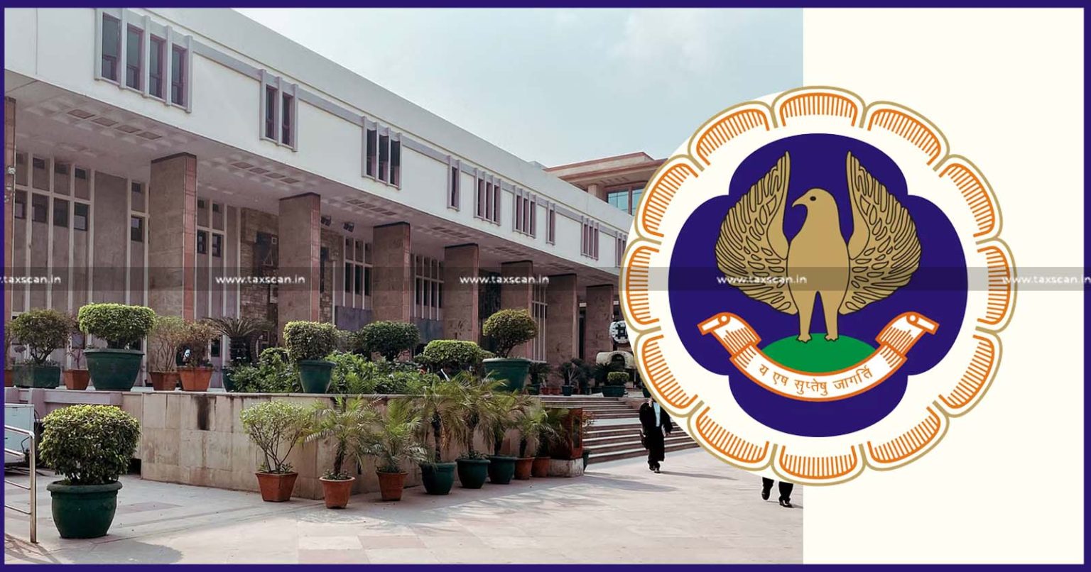 Delhi HC directs ICAI to Re-Adjudicate on Non-Speaking Order in Plea ...