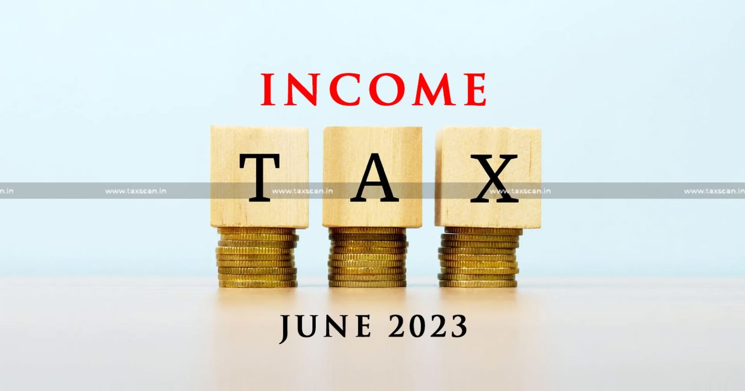 Income Tax Compliance Calendar for June 2023