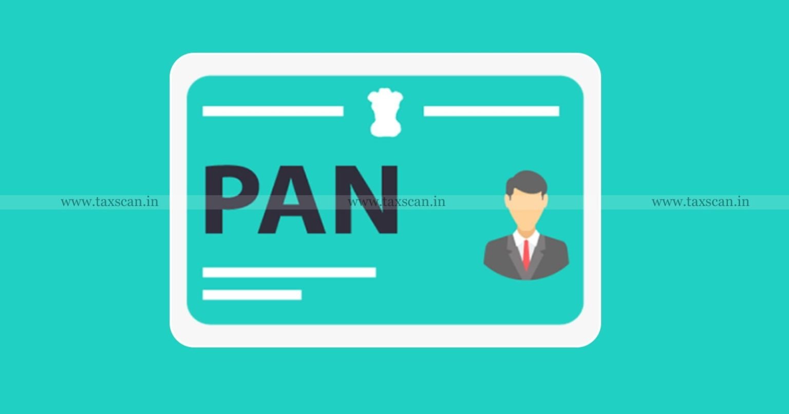 Mere Citing of Different PAN by Assessee and Assessing Officer Cannot ...