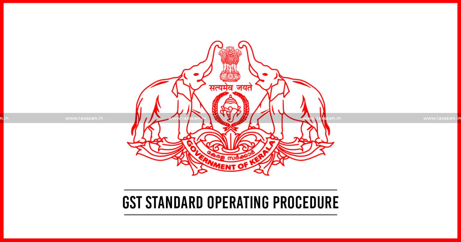 GST Update: Kerala GST Dept issues SOP for Monitoring Ineligible IGST ...