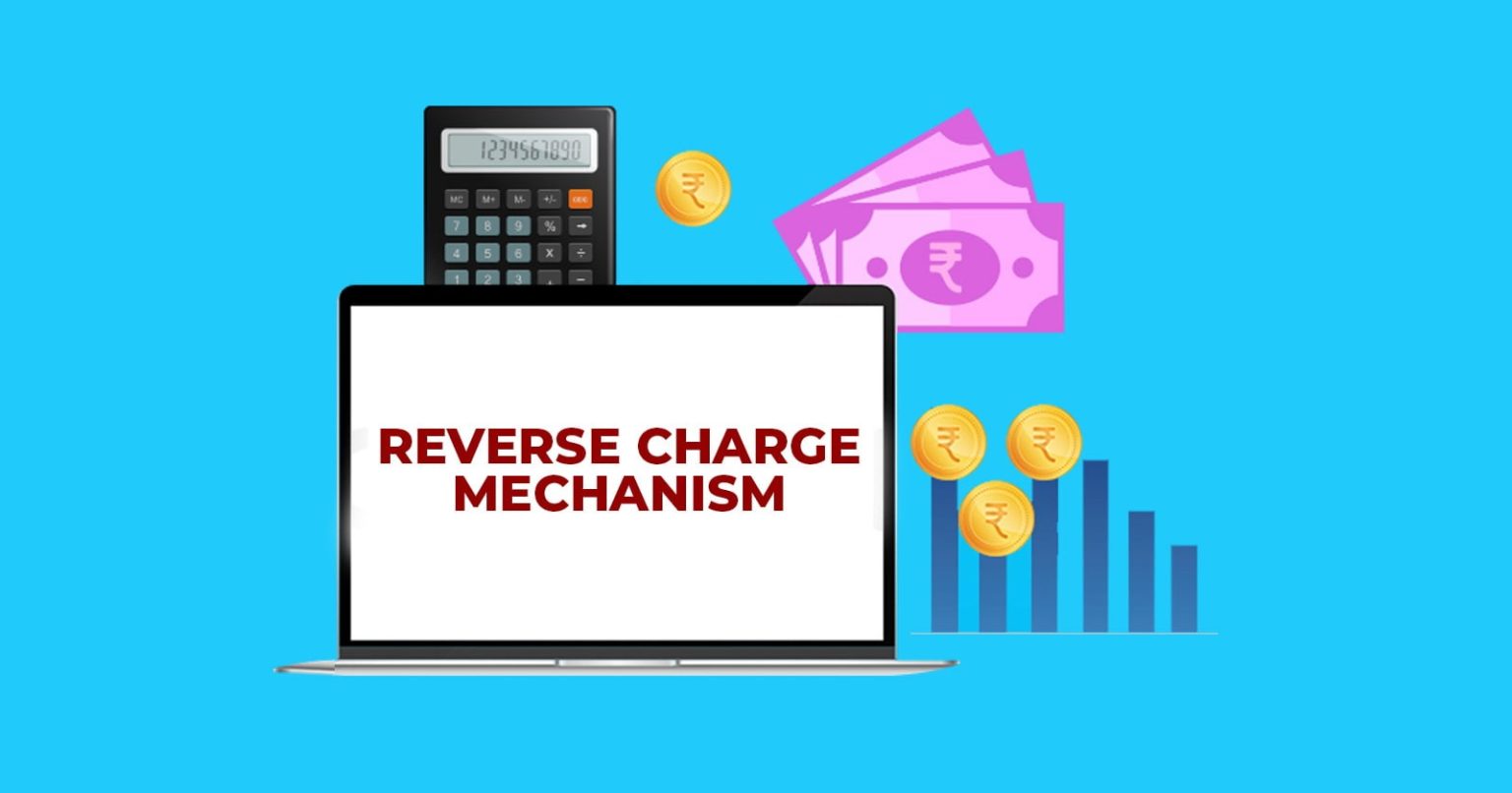 The Reverse Charge Mechanism in GST: A Must-Know for Businesses