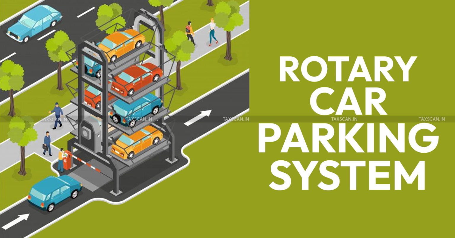 Rotary Car Parking System is Civil Structure, GST ITC not admissible: AAR