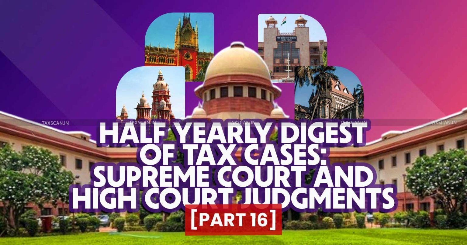 Half Yearly Digest of Tax Cases: Supreme Court and High Court Judgments ...