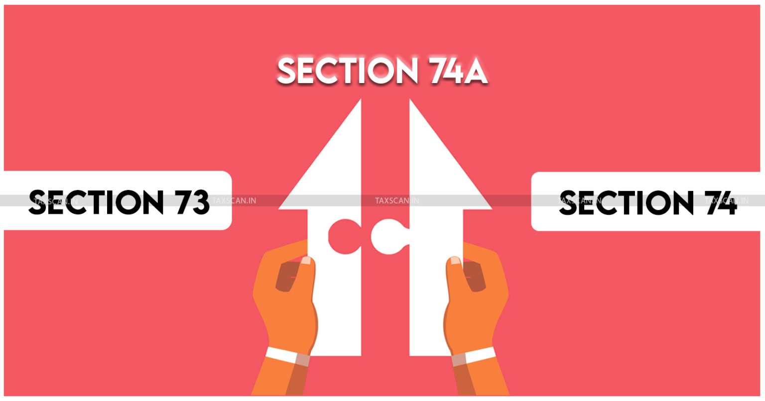 What Section 74A Means for GST Adjudication: Merging Sections 73 & 74