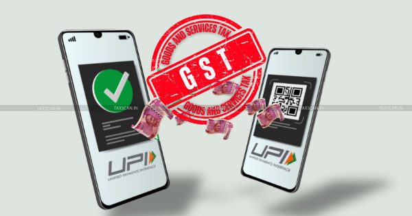 [BREAKING] 18% GST for UPI Transactions: GST Council defers Decision