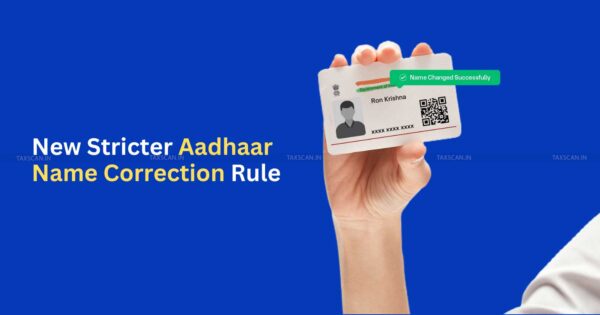 Aadhar Name Correction now requires Gazette Notification