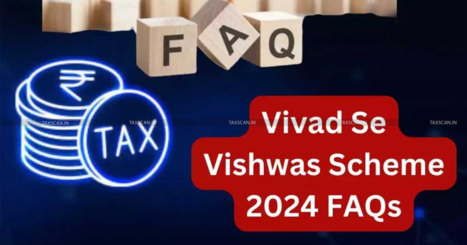 Vivad Se Vishwas 2024: New FAQs from Income Tax Department Explained